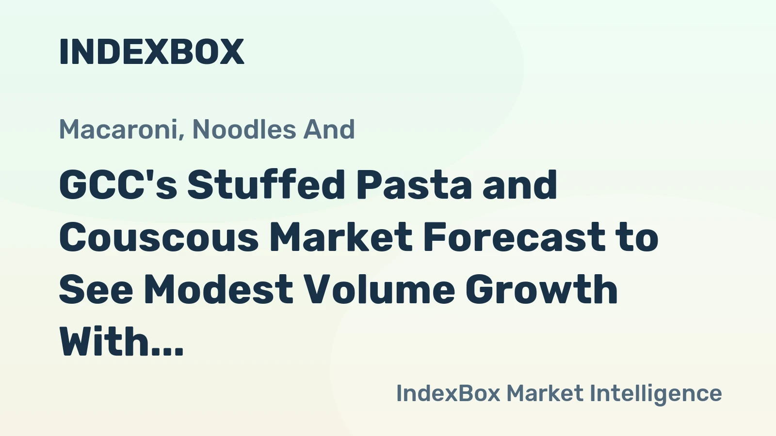 GCC's Stuffed Pasta and Couscous Market Forecast to See Modest Volume Growth With a +0.3% CAGR Through 2035