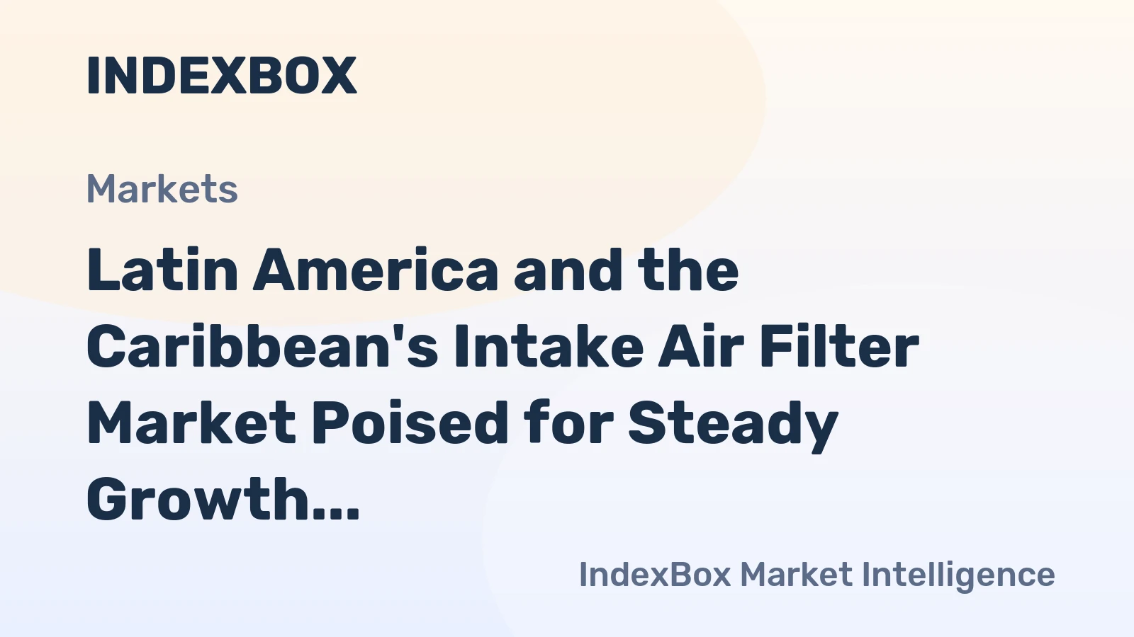 Latin America and the Caribbean's Intake Air Filter Market Poised for Steady Growth With 1.3% CAGR Through 2035