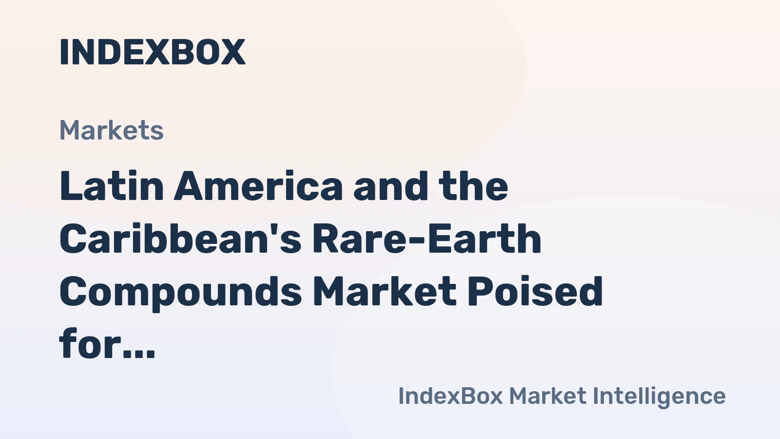 Latin America and the Caribbean's Rare-Earth Compounds Market Poised for Steady Growth with a 2.7% CAGR