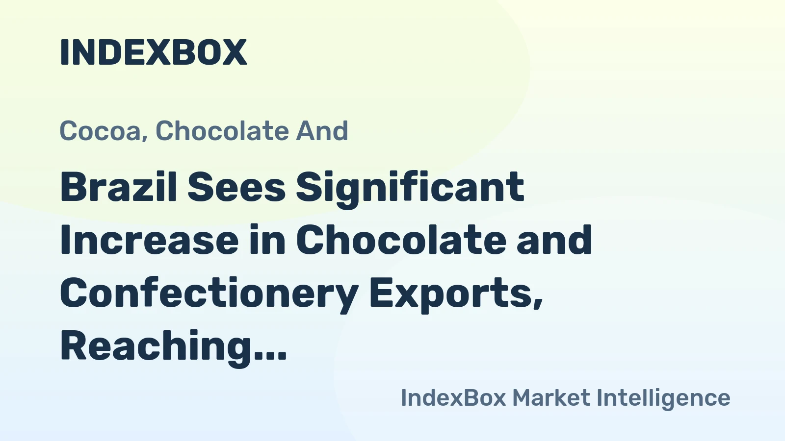 Brazil Sees Significant Increase in Chocolate and Confectionery Exports, Reaching $371M in 2023