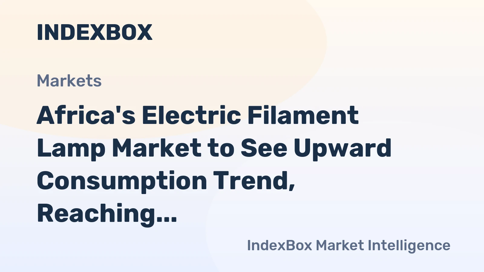 Africa's Electric Filament Lamp Market to See Upward Consumption Trend, Reaching 755M Units and $551M in Value by 2035