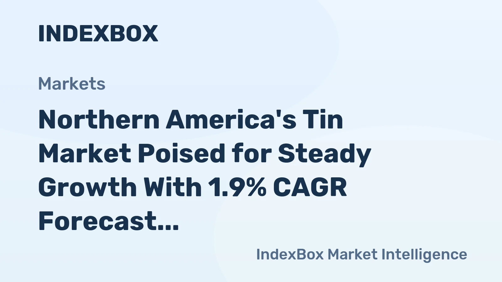 Northern America's Tin Market Poised for Steady Growth With 1.9% CAGR Forecast