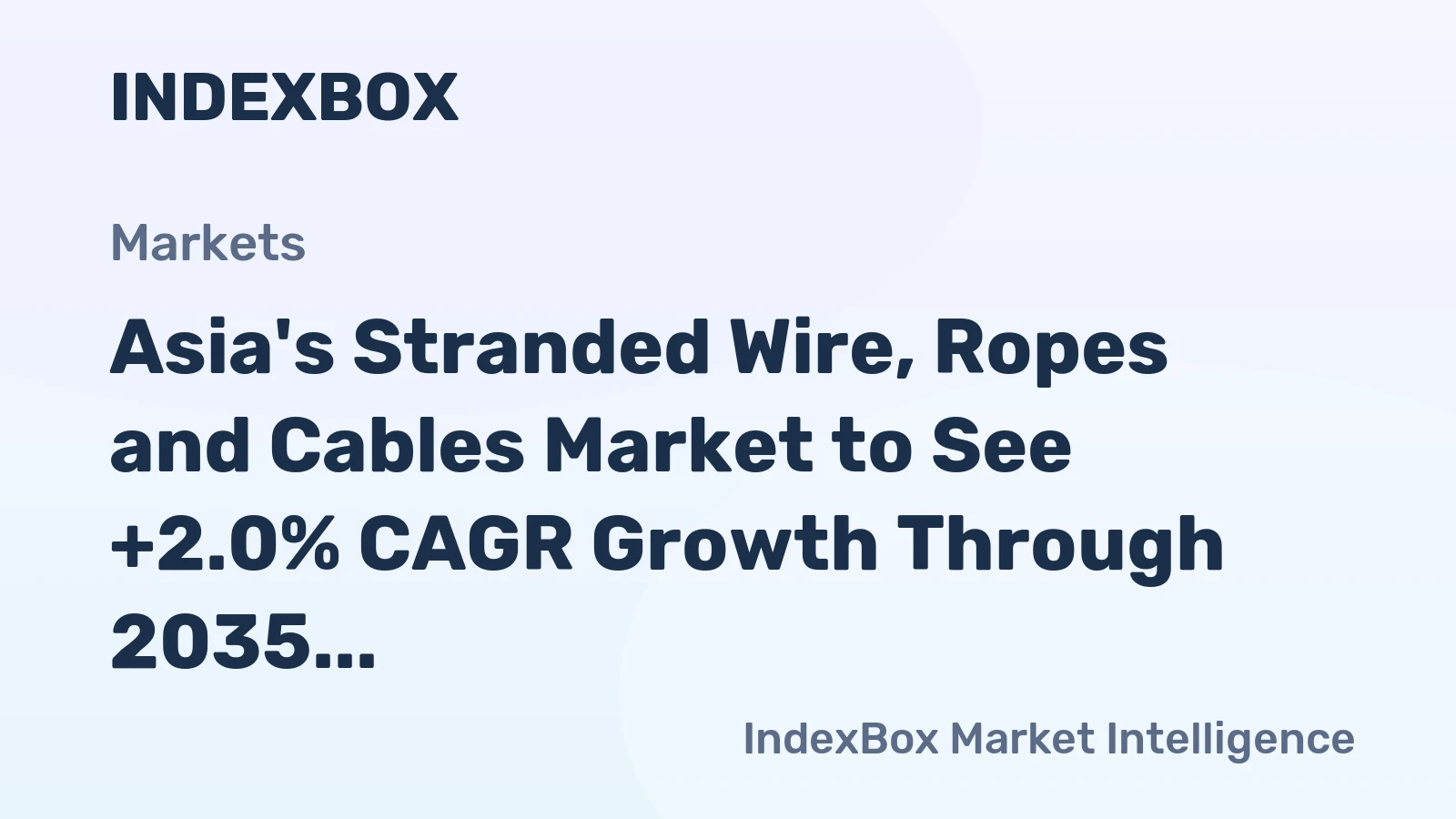 Asia's Stranded Wire, Ropes and Cables Market to See +2.0% CAGR Growth Through 2035