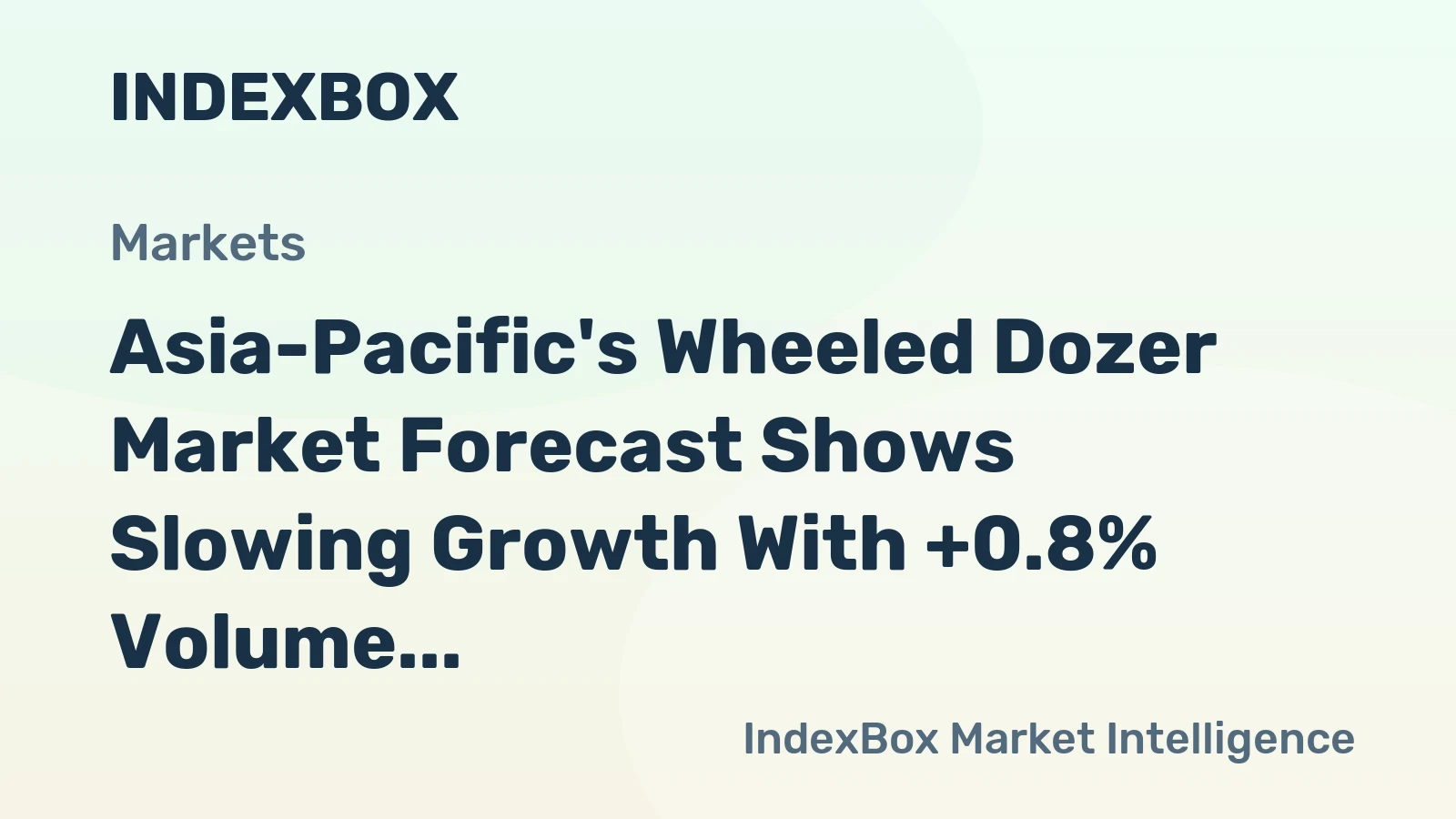 Asia-Pacific's Wheeled Dozer Market Forecast Shows Slowing Growth With +0.8% Volume CAGR Through 2035