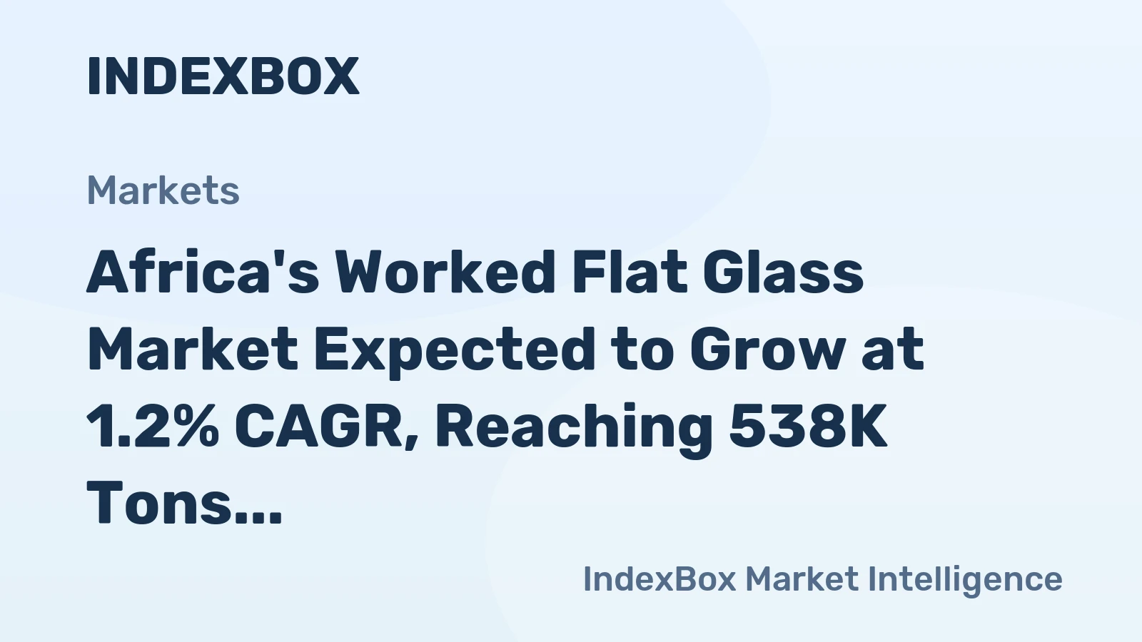 Africa's Worked Flat Glass Market Expected to Grow at 1.2% CAGR, Reaching 538K Tons by 2035