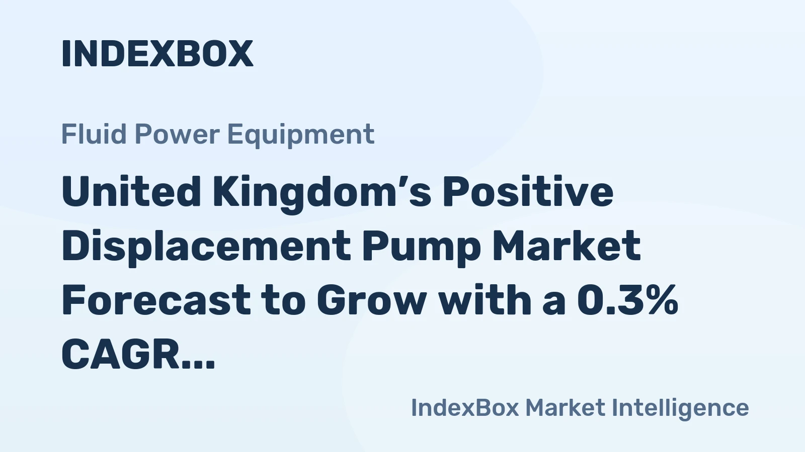 United Kingdom’s Positive Displacement Pump Market Forecast to Grow with a 0.3% CAGR in Value