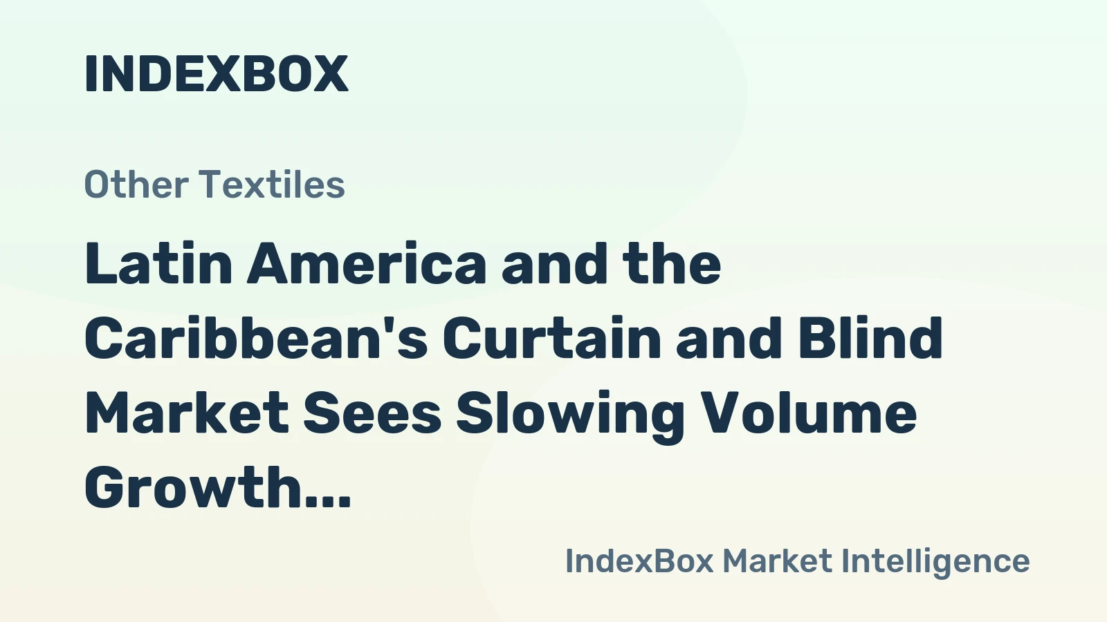 Latin America and the Caribbean's Curtain and Blind Market Sees Slowing Volume Growth with a +0.3% CAGR Forecast