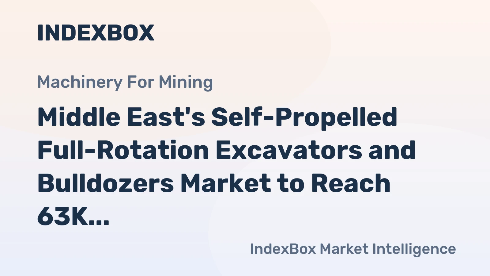 Middle East's Self-Propelled Full-Rotation Excavators and Bulldozers Market to Reach 63K Units and $2.4B by 2035