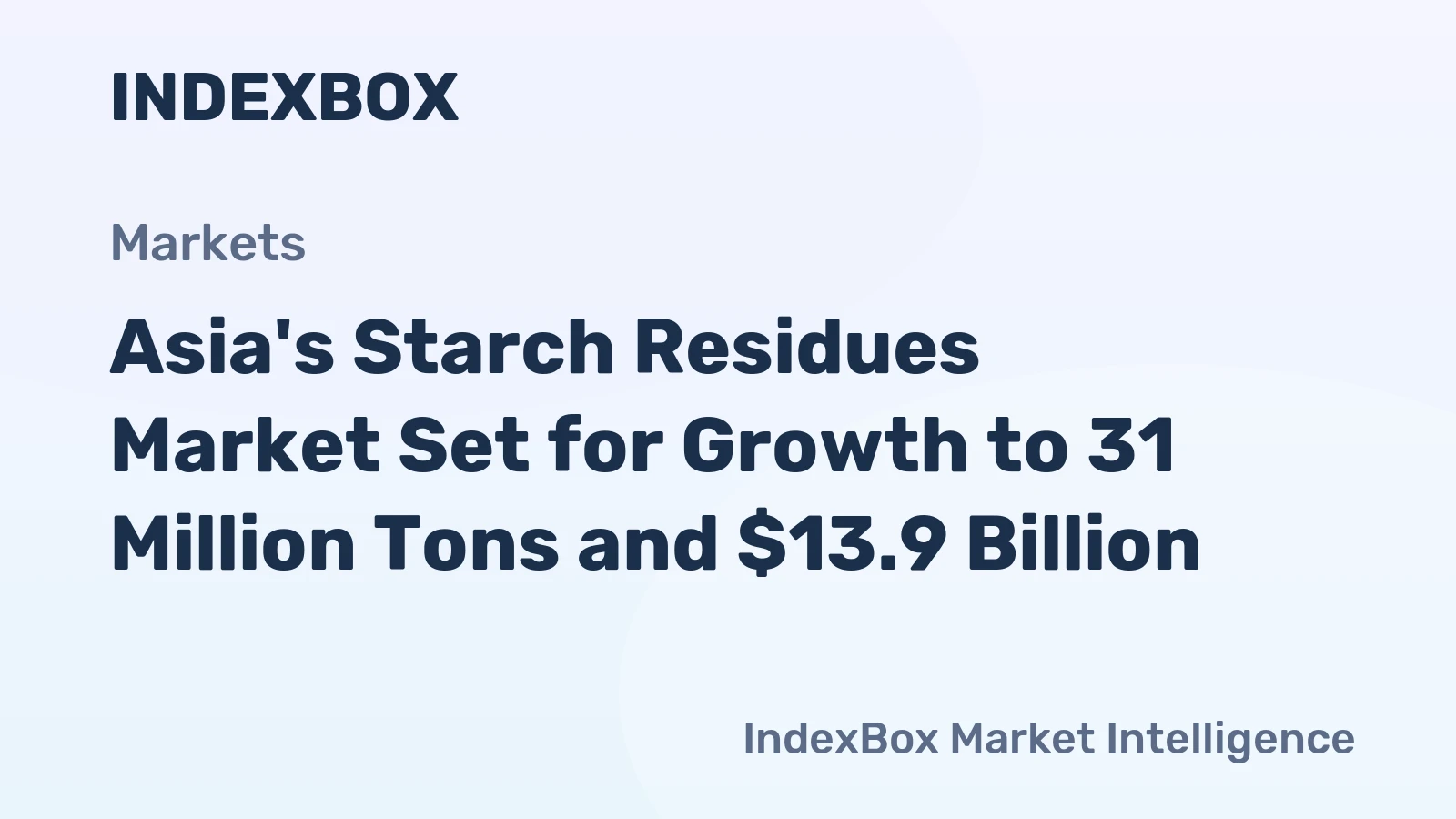 Asia's Starch Residues Market Set for Growth to 31 Million Tons and $13.9 Billion