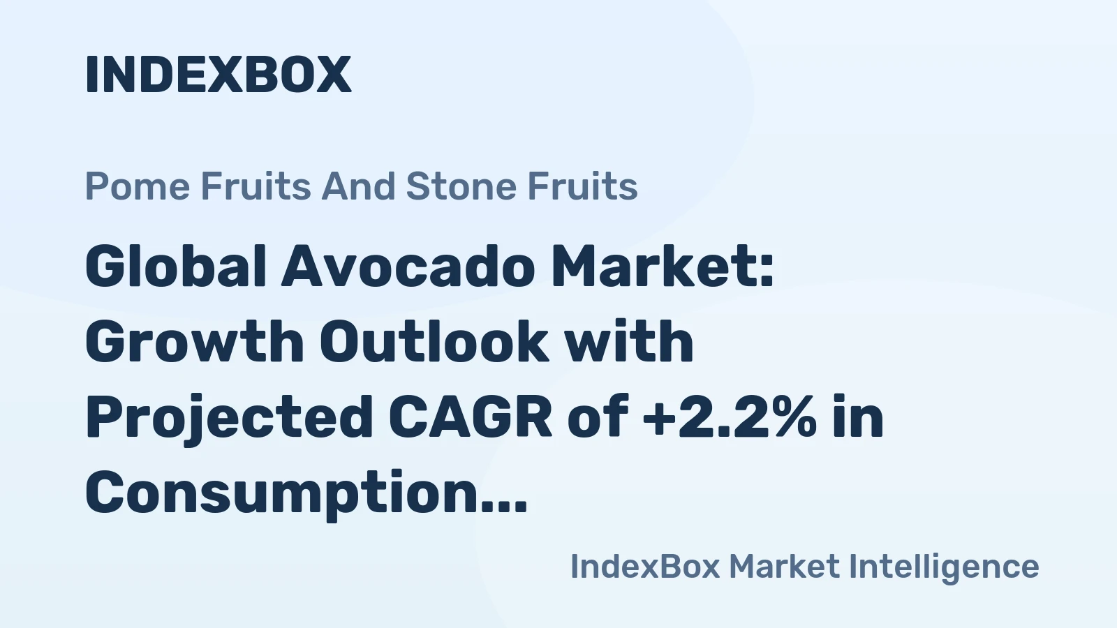 Global Avocado Market: Growth Outlook with Projected CAGR of +2.2% in Consumption Volume from 2024 to 2035
