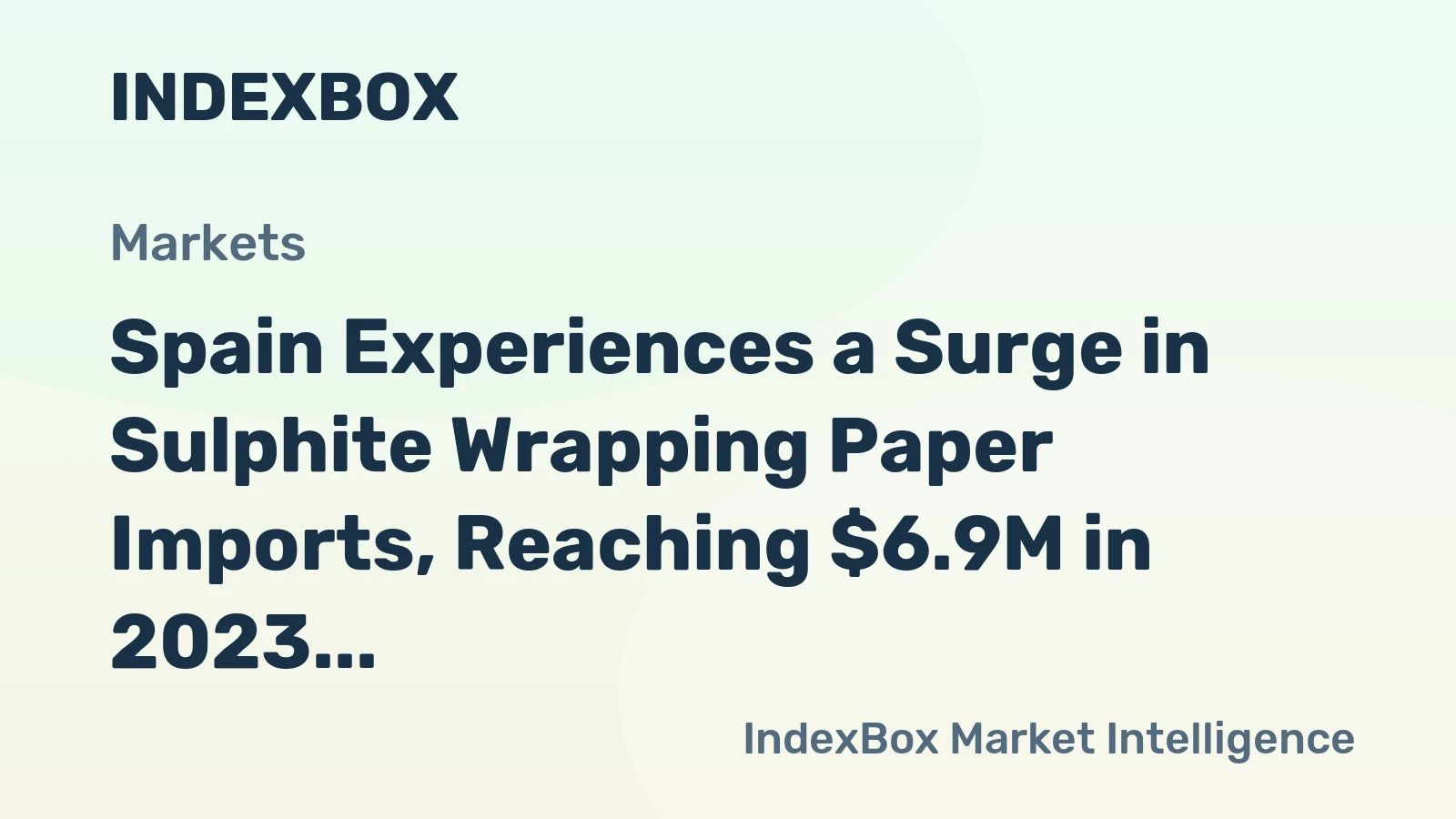 Spain Experiences a Surge in Sulphite Wrapping Paper Imports, Reaching $6.9M in 2023