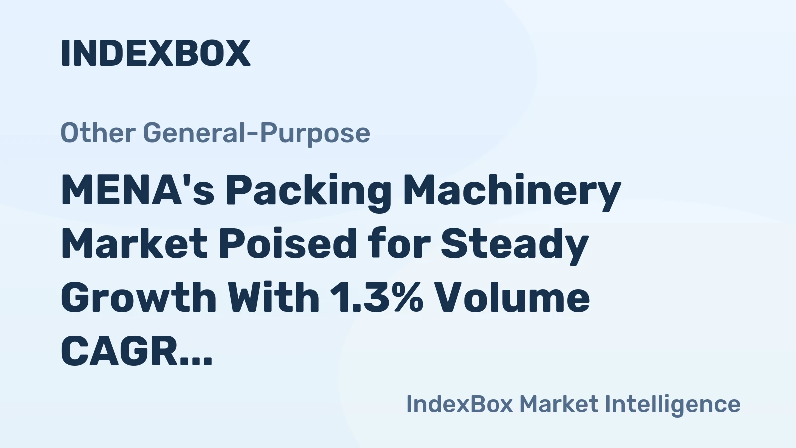 MENA's Packing Machinery Market Poised for Steady Growth With 1.3% Volume CAGR