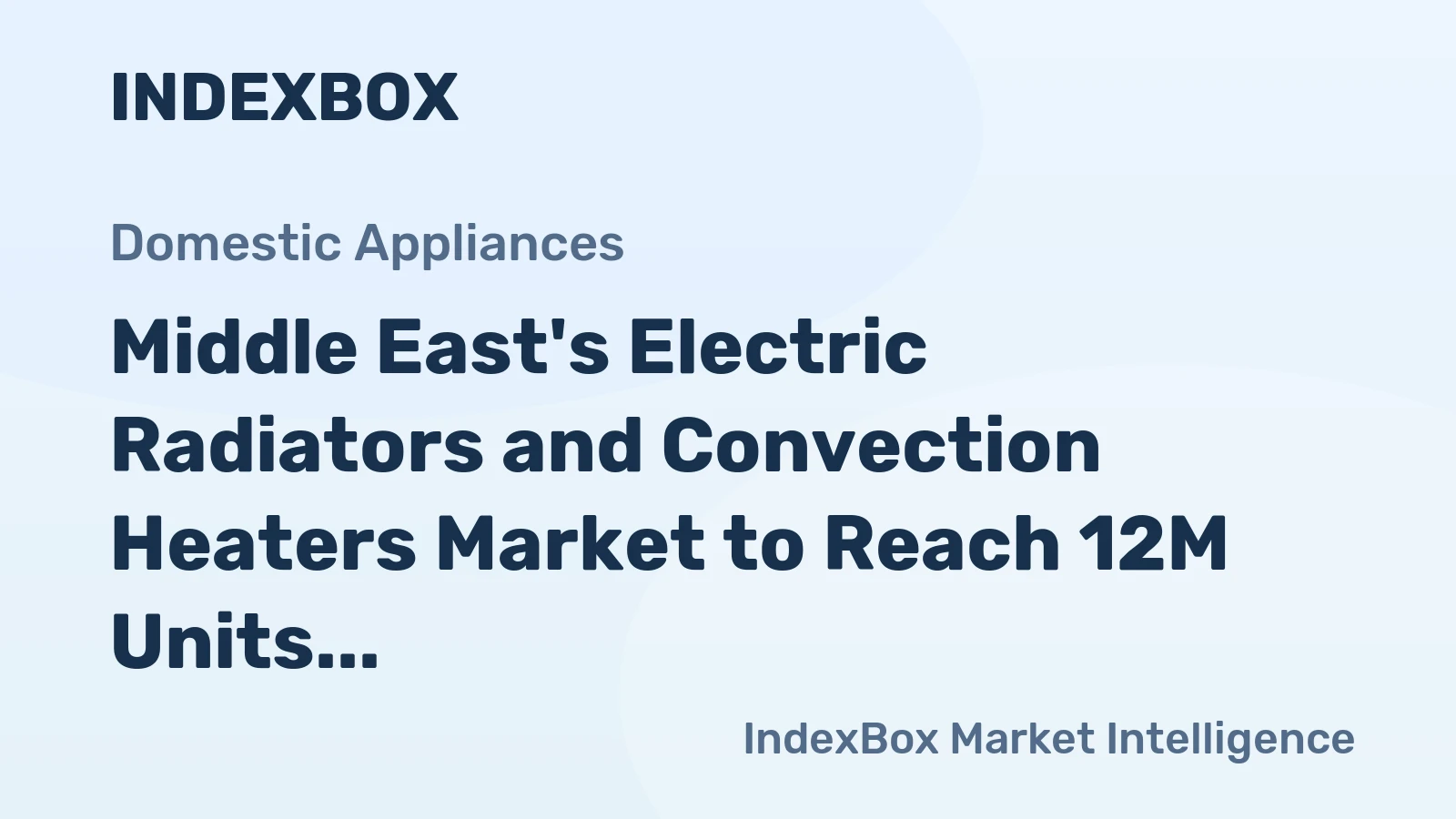Middle East's Electric Radiators and Convection Heaters Market to Reach 12M Units and $454M by 2035
