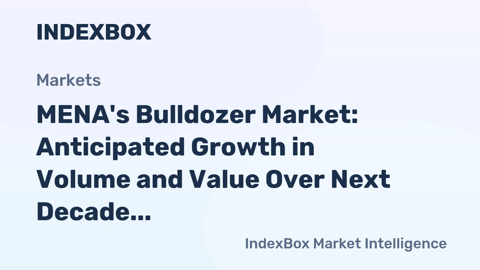 MENA's Bulldozer Market: Anticipated Growth in Volume and Value Over Next Decade
