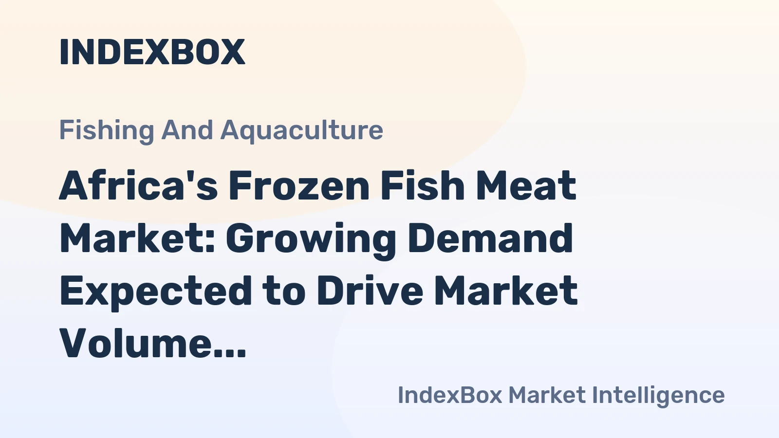 Africa's Frozen Fish Meat Market: Growing Demand Expected to Drive Market Volume to 86K tons and Value to $247M by 2035