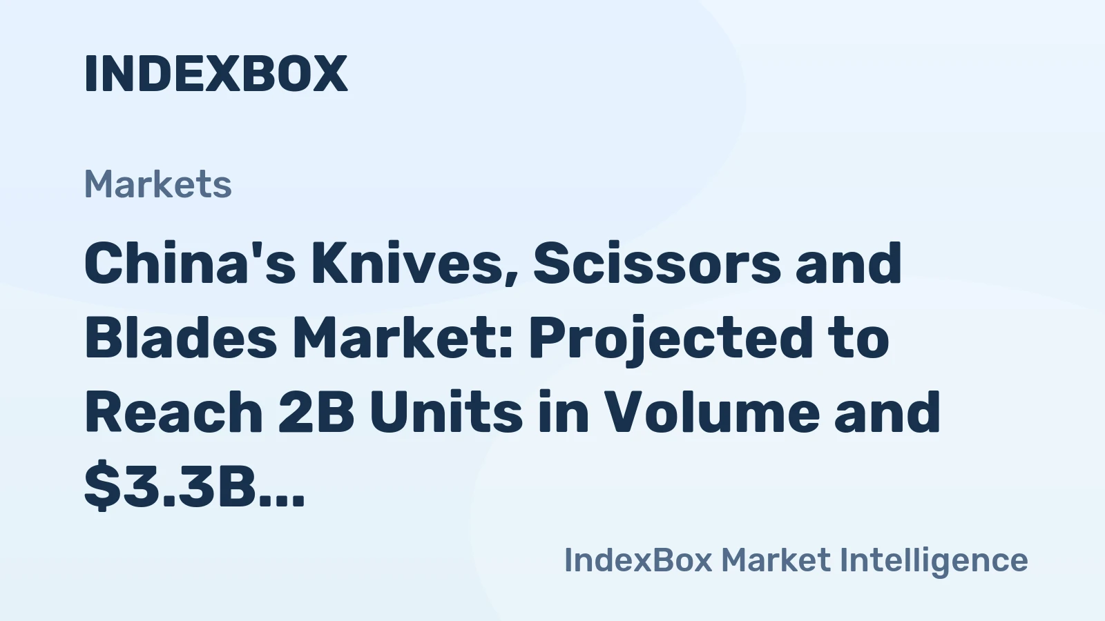 China's Knives, Scissors and Blades Market: Projected to Reach 2B Units in Volume and $3.3B in Value by 2035