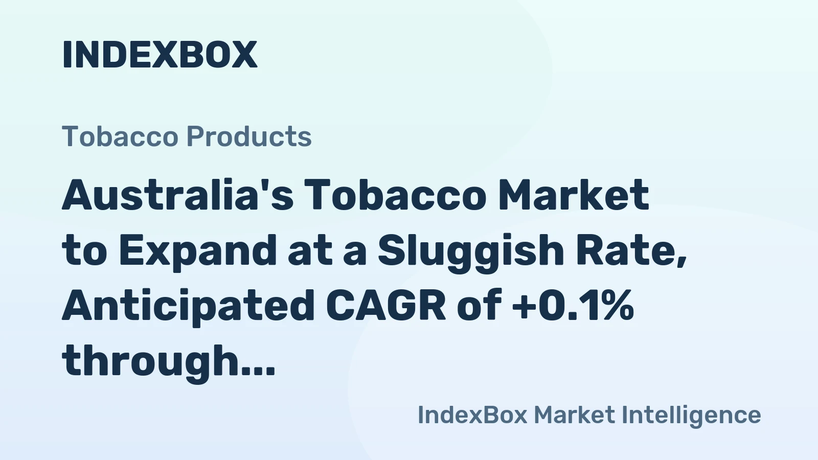 Australia's Tobacco Market to Expand at a Sluggish Rate, Anticipated CAGR of +0.1% through 2035