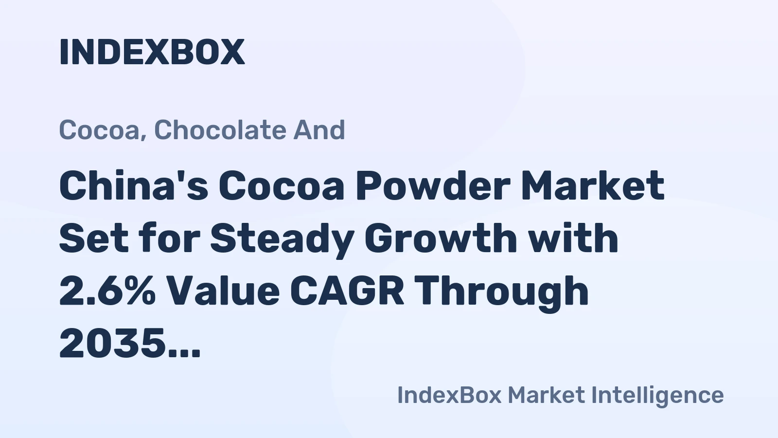 China's Cocoa Powder Market Set for Steady Growth with 2.6% Value CAGR Through 2035