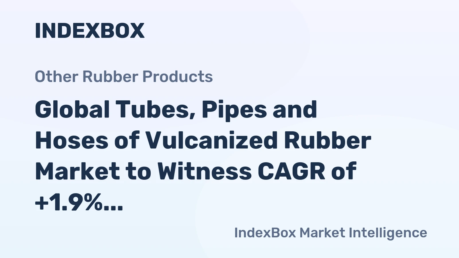 Global Tubes, Pipes and Hoses of Vulcanized Rubber Market to Witness CAGR of +1.9% from 2024-2035