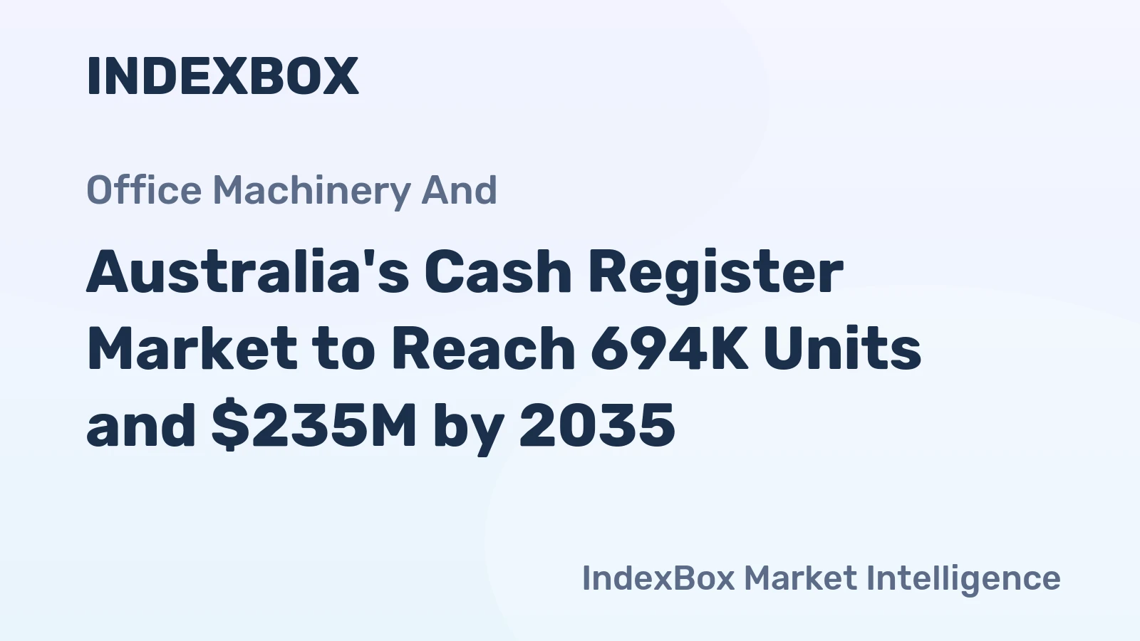 Australia's Cash Register Market to Reach 694K Units and $235M by 2035