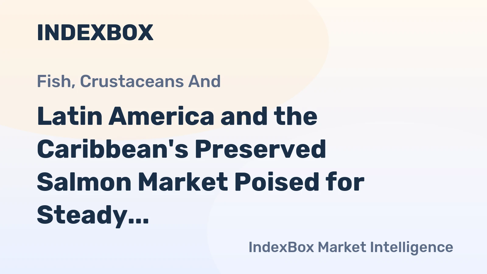 Latin America and the Caribbean's Preserved Salmon Market Poised for Steady Growth With 1.9% CAGR