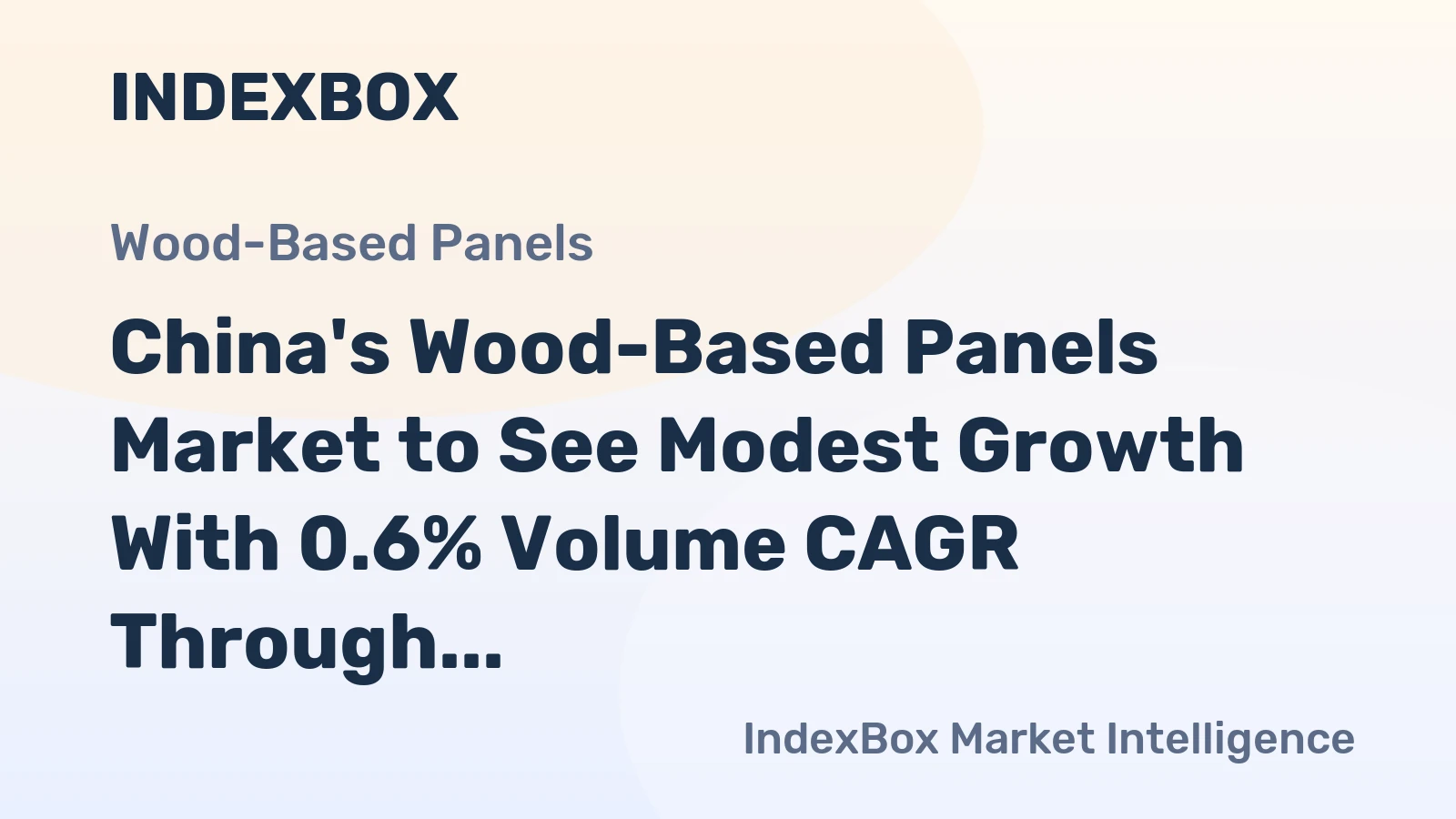 China's Wood-Based Panels Market to See Modest Growth With 0.6% Volume CAGR Through 2035