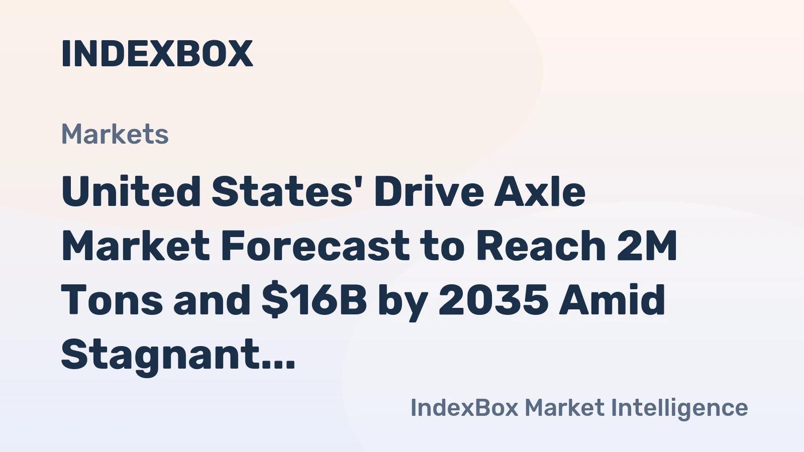 United States' Drive Axle Market Forecast to Reach 2M Tons and $16B by 2035 Amid Stagnant Growth