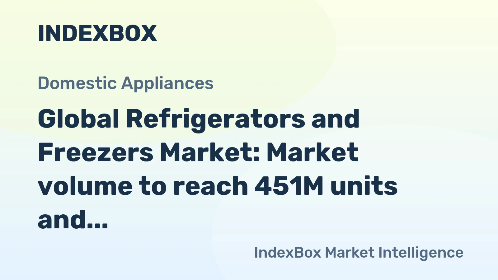 Global Refrigerators and Freezers Market: Market volume to reach 451M units and market value to hit $109.2B by 2035