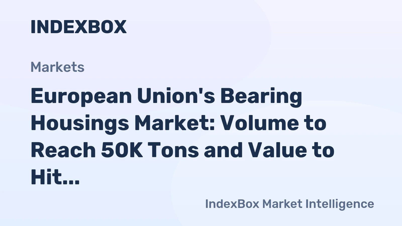 European Union's Bearing Housings Market: Volume to Reach 50K Tons and Value to Hit $789M by 2035
