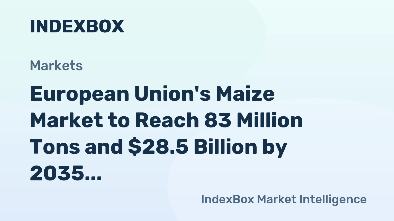 European Union's Maize Market to Reach 83 Million Tons and $28.5 Billion by 2035