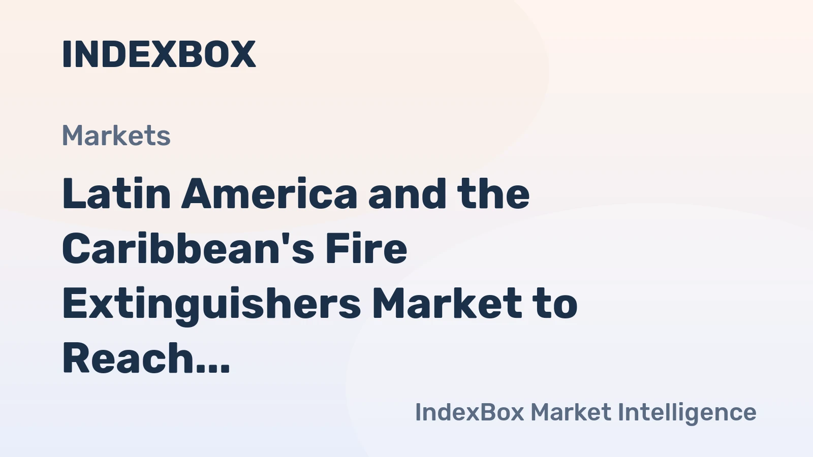 Latin America and the Caribbean's Fire Extinguishers Market to Reach 13M units and $534M by 2035