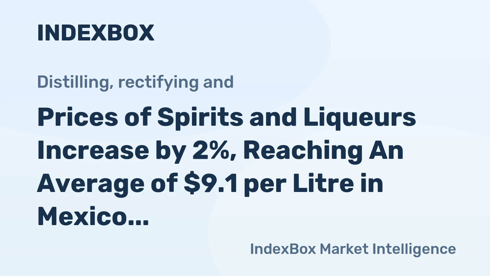 Prices of Spirits and Liqueurs Increase by 2%, Reaching An Average of $9.1 per Litre in Mexico