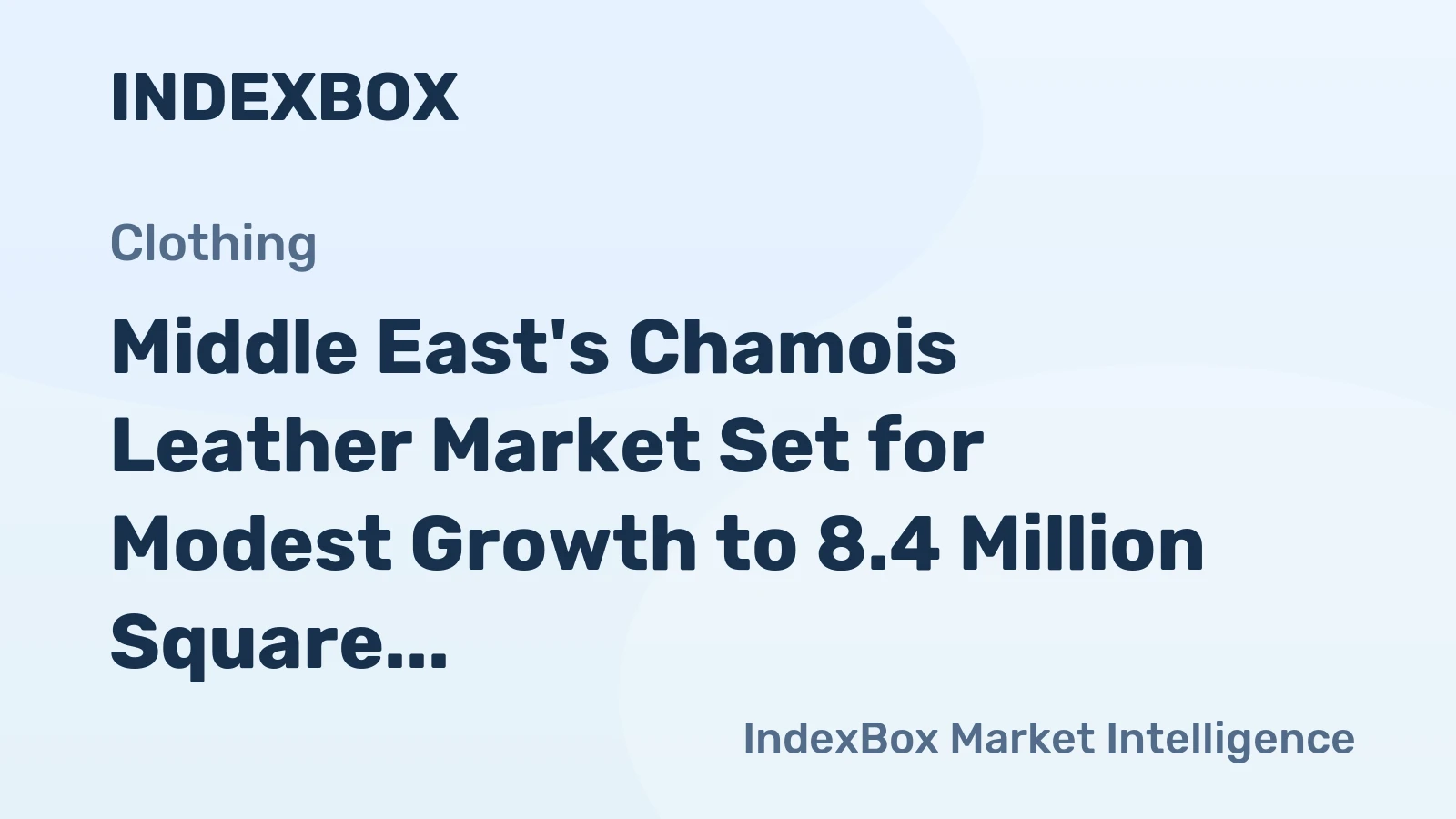 Middle East's Chamois Leather Market Set for Modest Growth to 8.4 Million Square Meters
