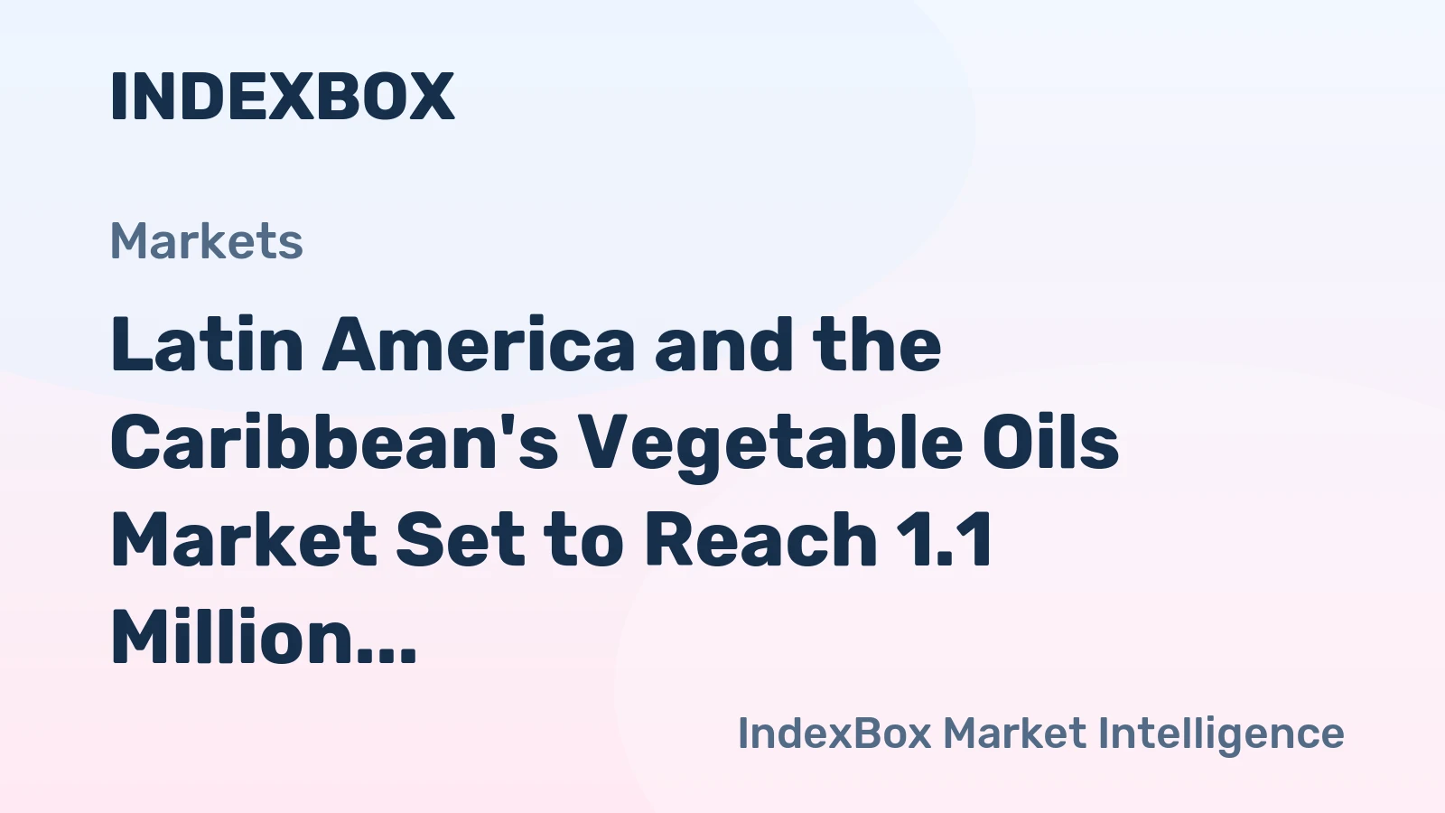 Latin America and the Caribbean's Vegetable Oils Market Set to Reach 1.1 Million Tons and $2 Billion by 2035