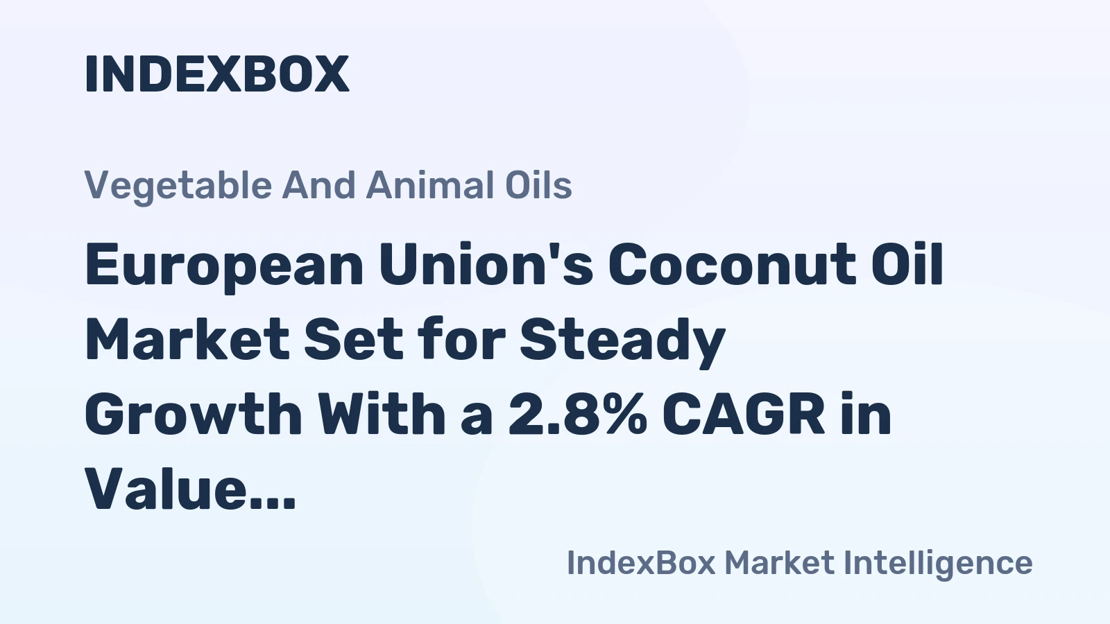 European Union's Coconut Oil Market Set for Steady Growth With a 2.8% CAGR in Value