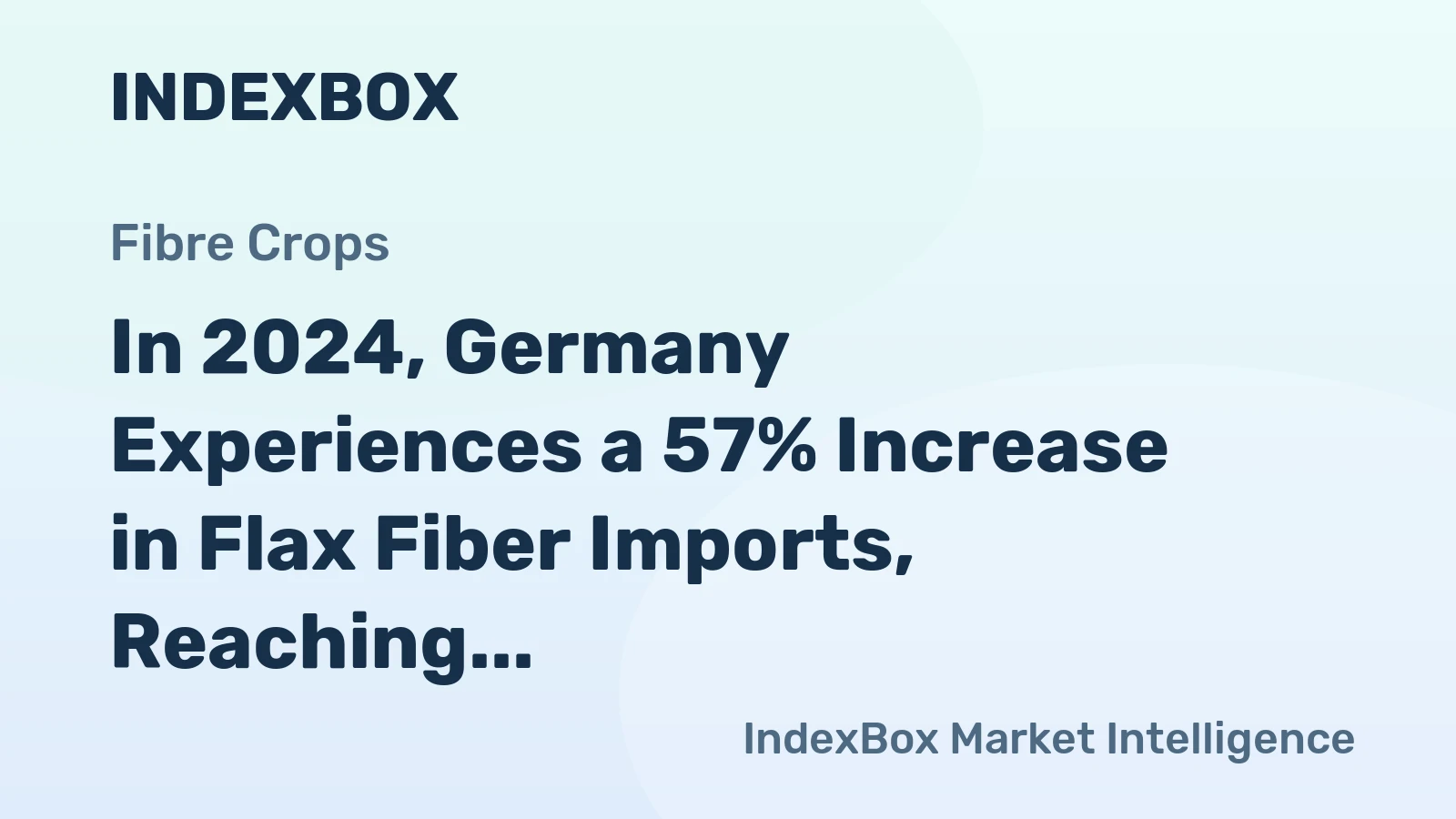 In 2024, Germany Experiences a 57% Increase in Flax Fiber Imports, Reaching An Unprecedented $2.2 Million