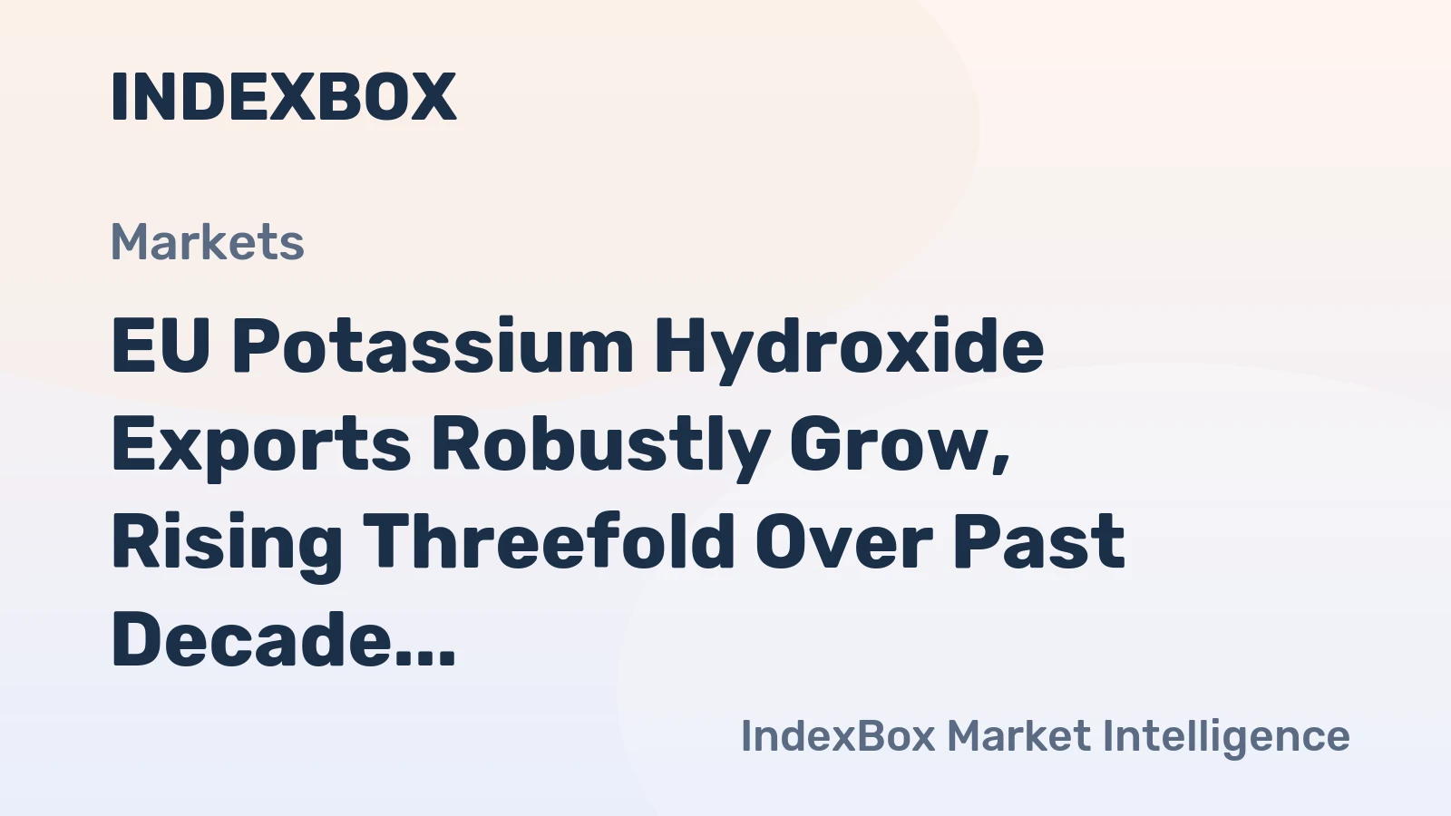 EU Potassium Hydroxide Exports Robustly Grow, Rising Threefold Over Past Decade