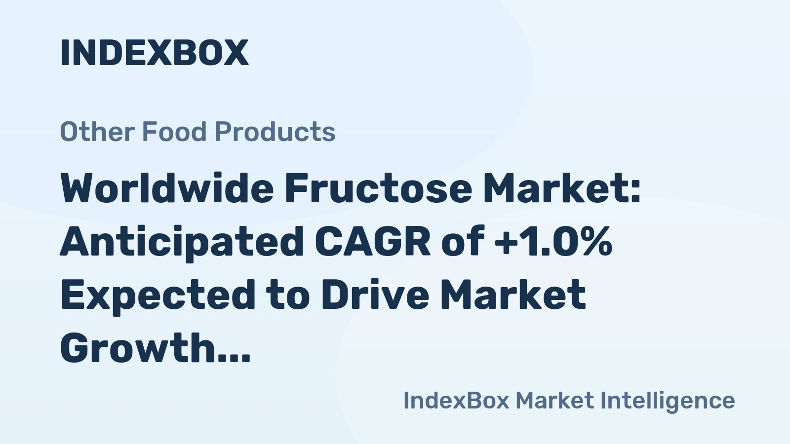 Worldwide Fructose Market: Anticipated CAGR of +1.0% Expected to Drive Market Growth