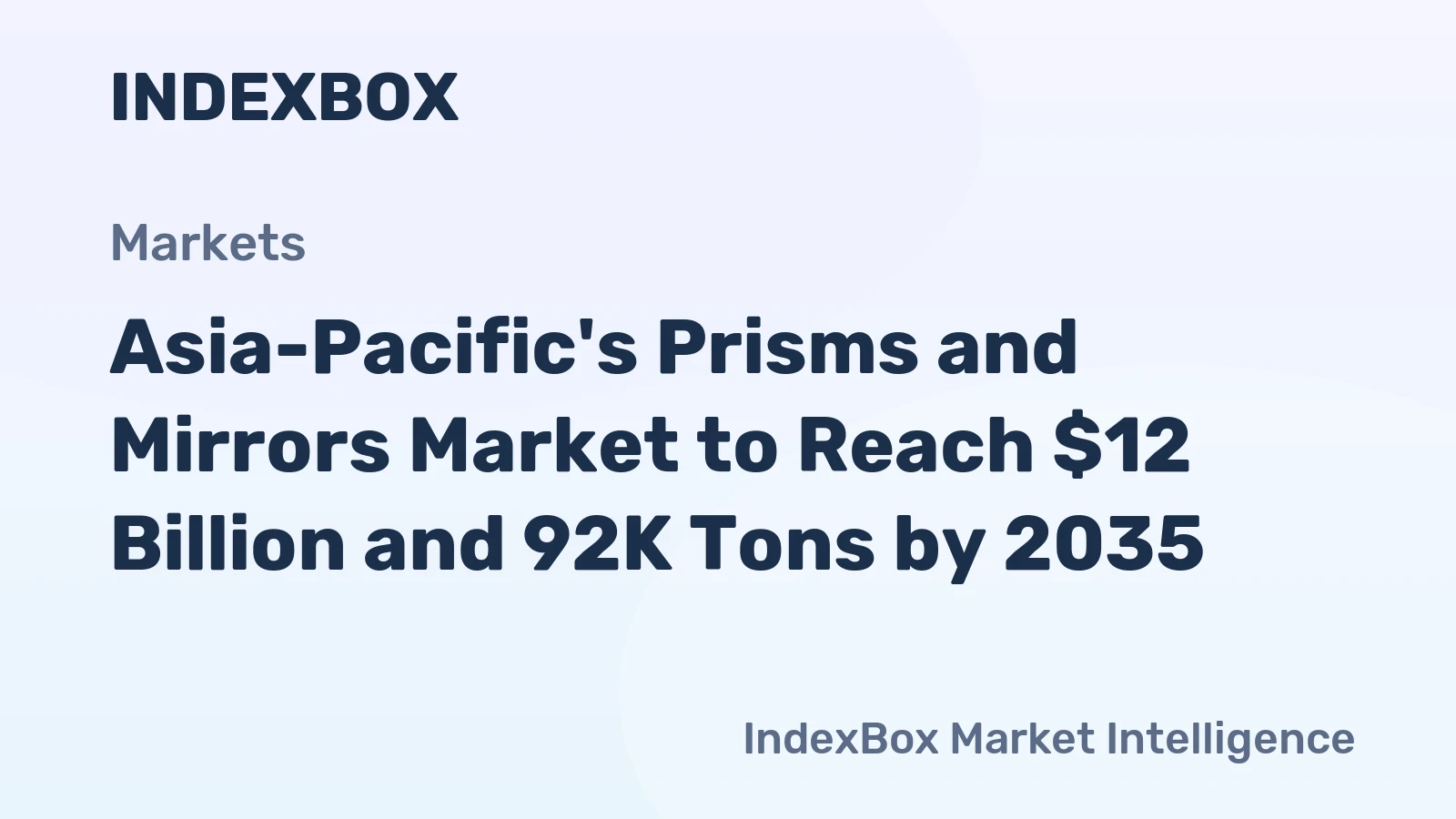 Asia-Pacific's Prisms and Mirrors Market to Reach $12 Billion and 92K Tons by 2035