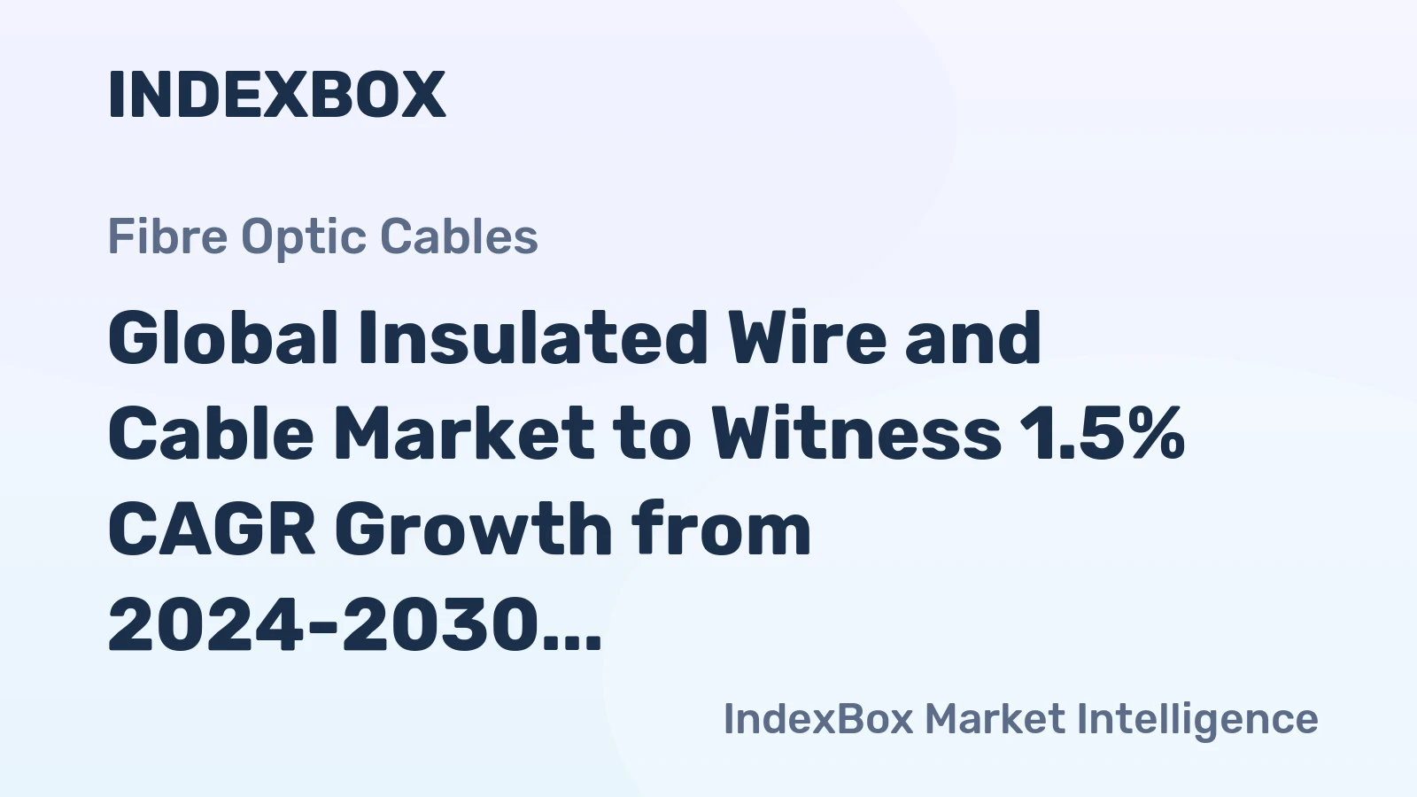 Global Insulated Wire and Cable Market to Witness 1.5% CAGR Growth from 2024-2030, Reaching 30M Tons