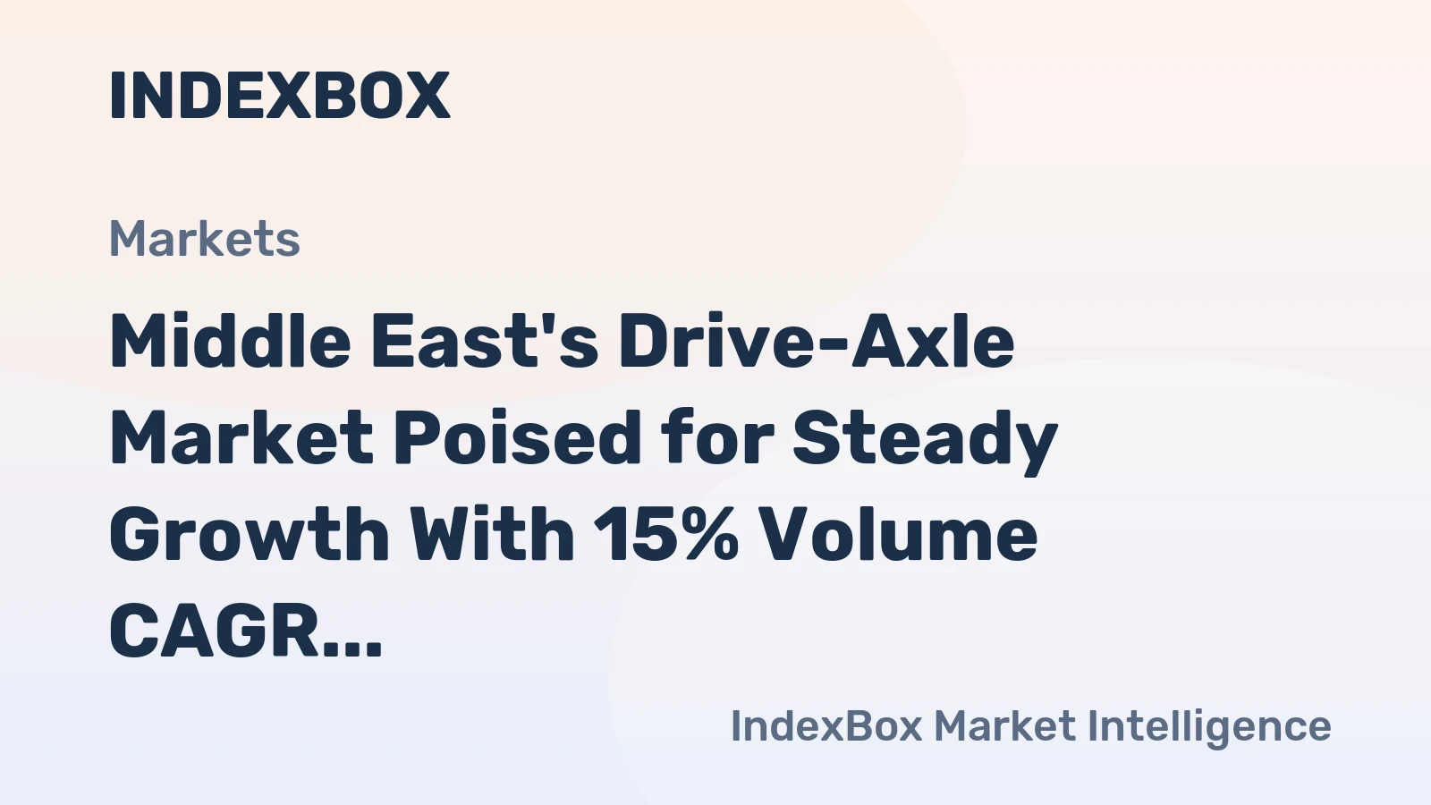 Middle East's Drive-Axle Market Poised for Steady Growth With 15% Volume CAGR Through 2035