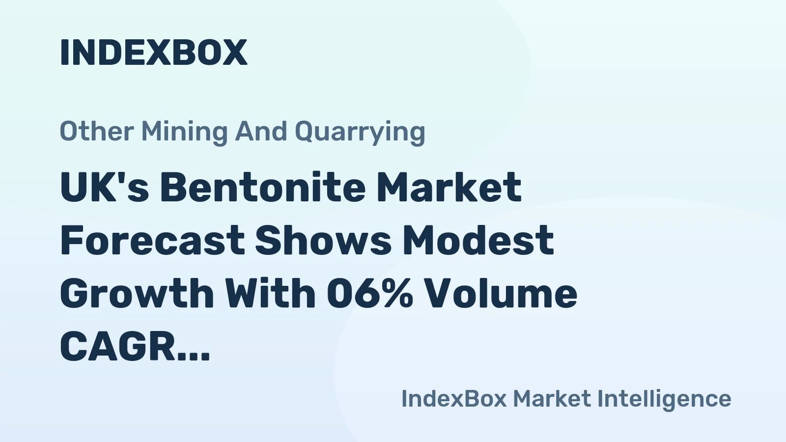 UK's Bentonite Market Forecast Shows Modest Growth With 06% Volume CAGR Through 2035