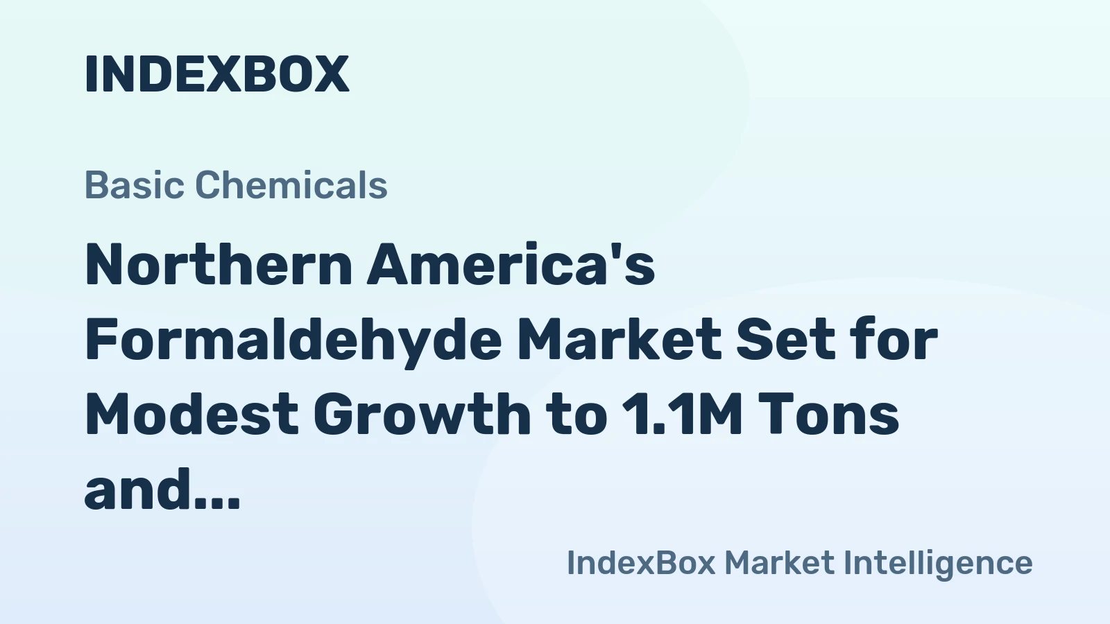 Northern America's Formaldehyde Market Set for Modest Growth to 1.1M Tons and $749M in Value