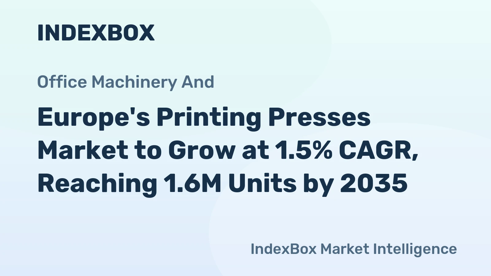 Europe's Printing Presses Market to Grow at 1.5% CAGR, Reaching 1.6M Units by 2035