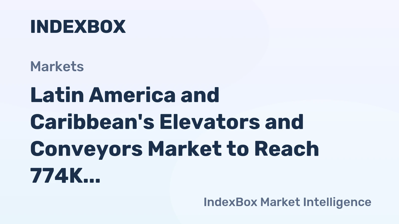 Latin America and Caribbean's Elevators and Conveyors Market to Reach 774K Units by 2035, Valued at $3B