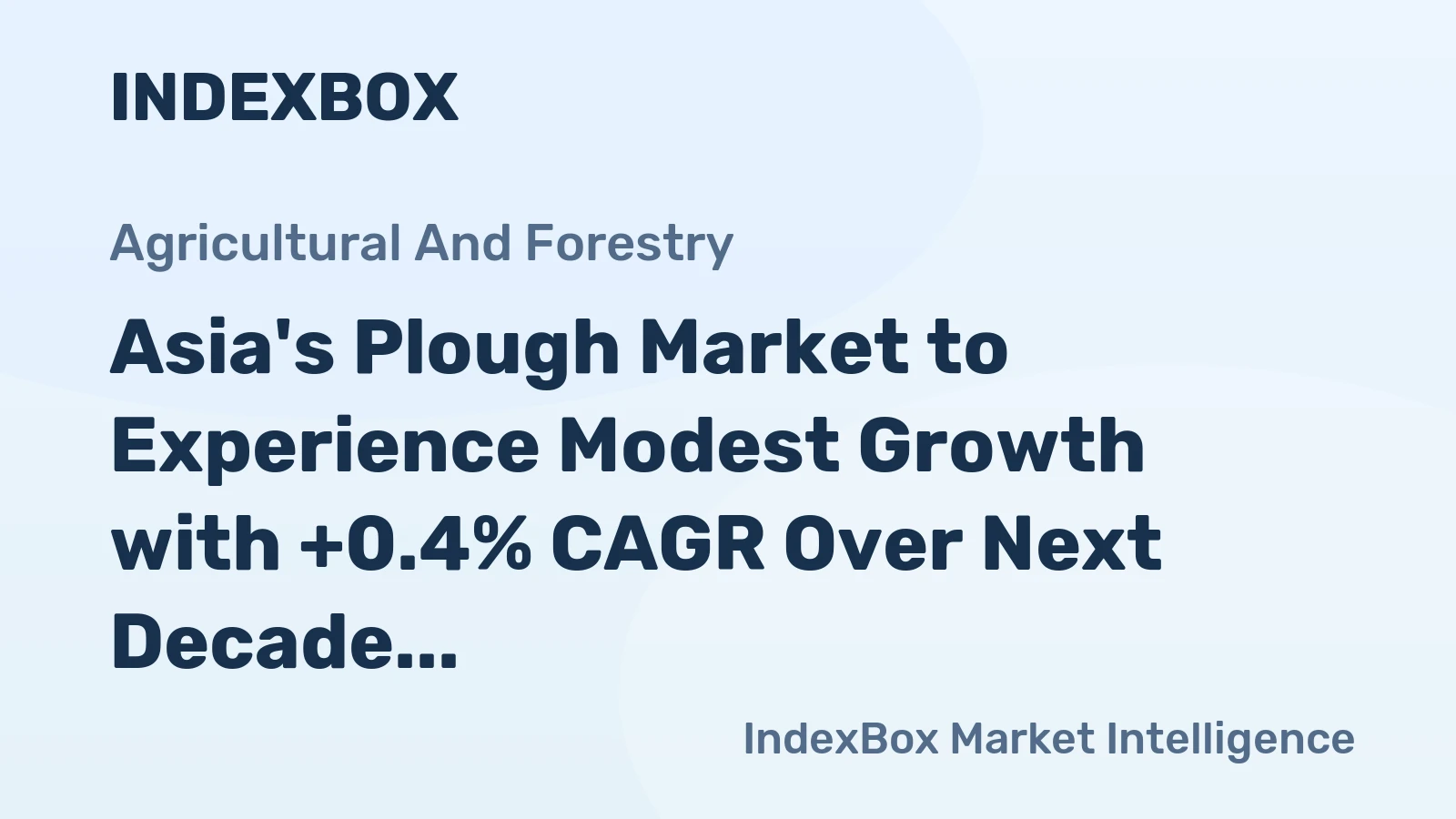 Asia's Plough Market to Experience Modest Growth with +0.4% CAGR Over Next Decade