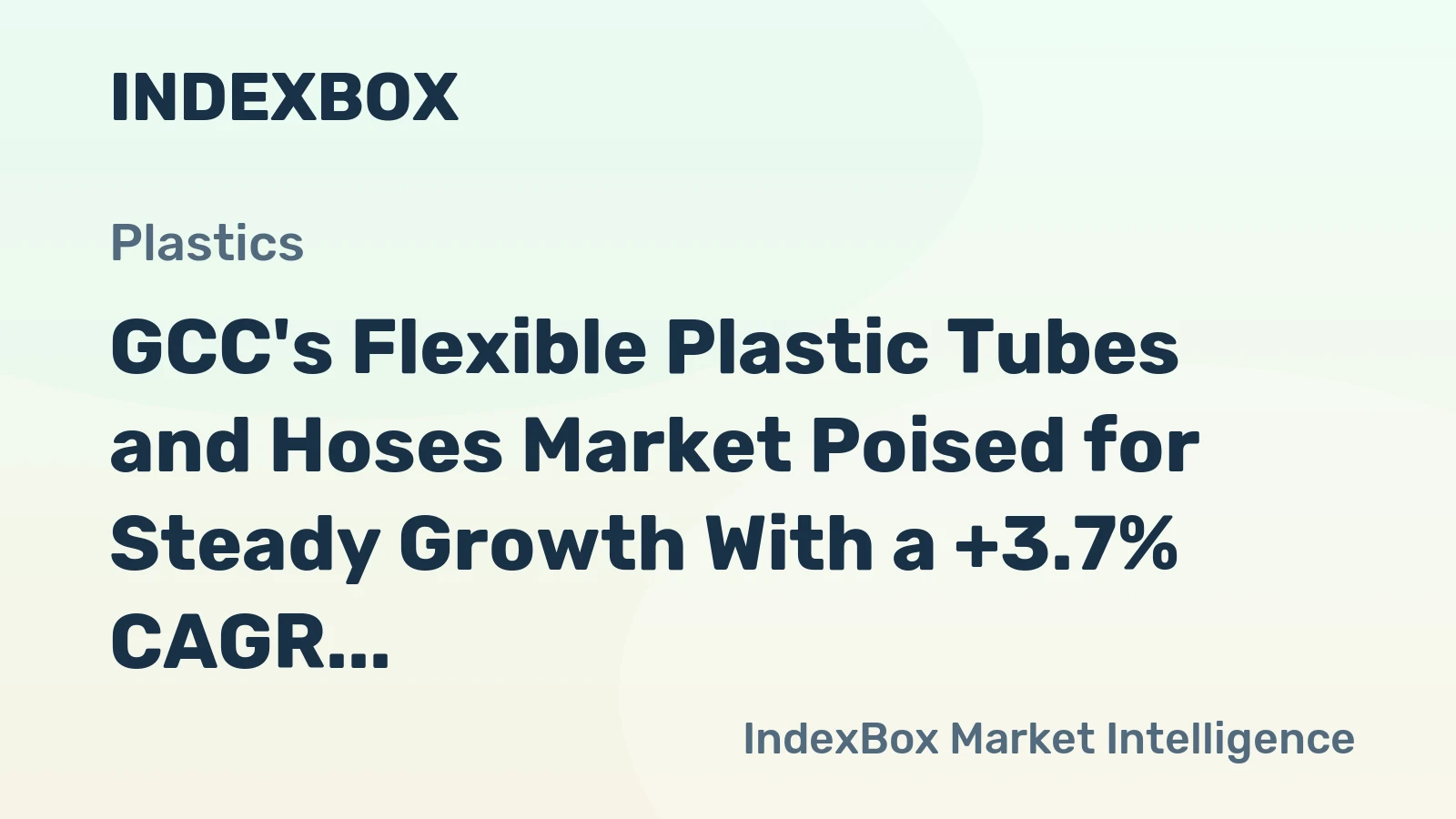 GCC's Flexible Plastic Tubes and Hoses Market Poised for Steady Growth With a +3.7% CAGR in Value