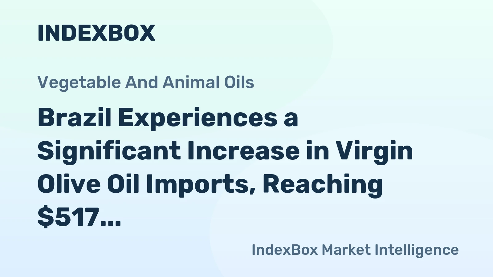 Brazil Experiences a Significant Increase in Virgin Olive Oil Imports, Reaching $517 Million in 2023