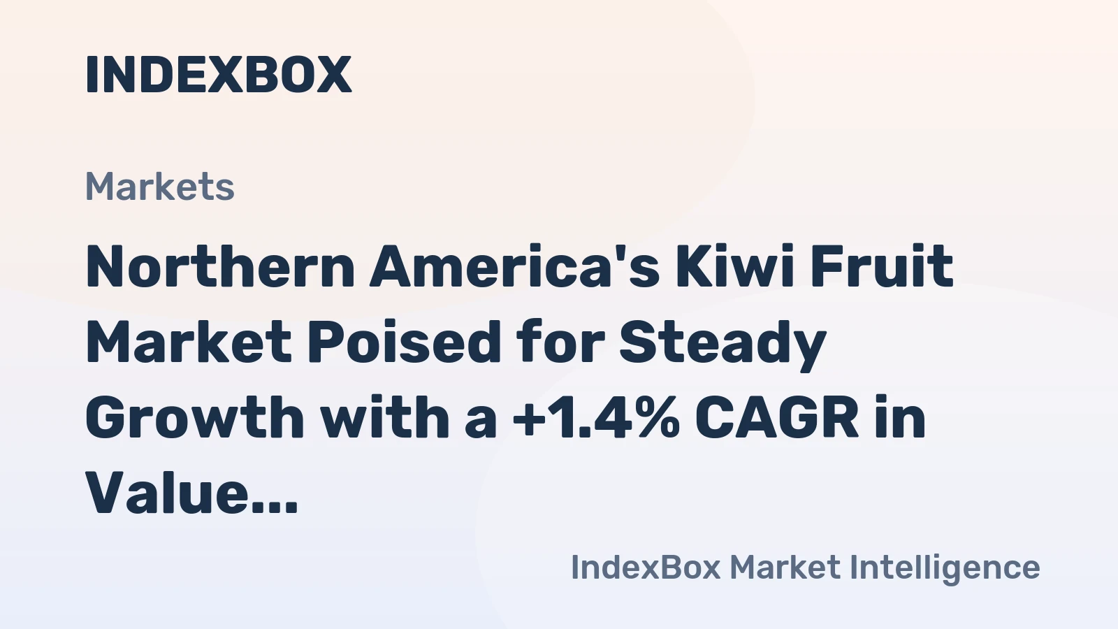 Northern America's Kiwi Fruit Market Poised for Steady Growth with a +1.4% CAGR in Value