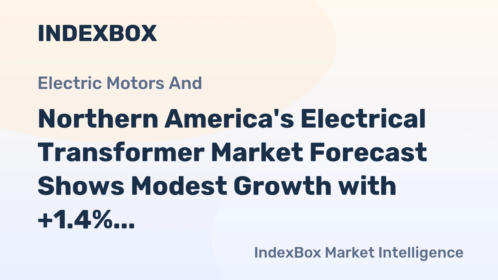 Northern America's Electrical Transformer Market Forecast Shows Modest Growth with +1.4% CAGR in Value Terms